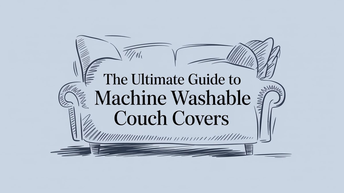 The Ultimate Guide to Machine Washable Couch Covers