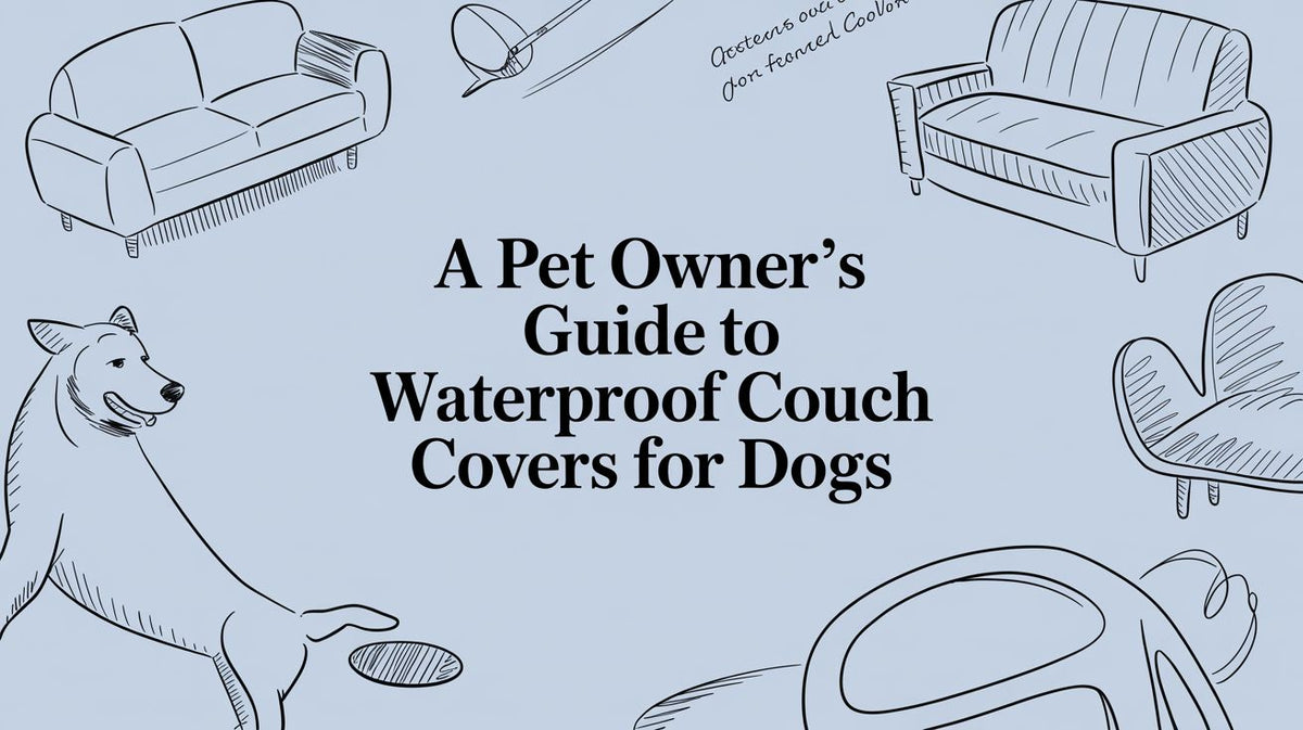 A Pet Owner's Guide to Waterproof Couch Covers for Dogs
